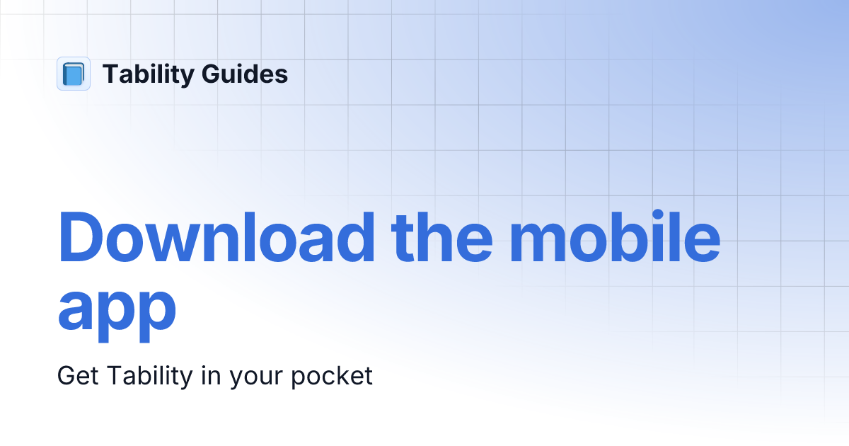 Download the mobile app | Tability Guides
