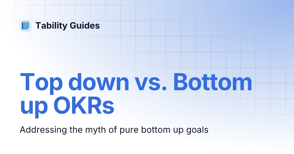 Top down vs. Bottom up OKRs | Tability Guides