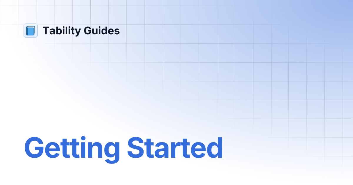 Getting Started | Tability Guides