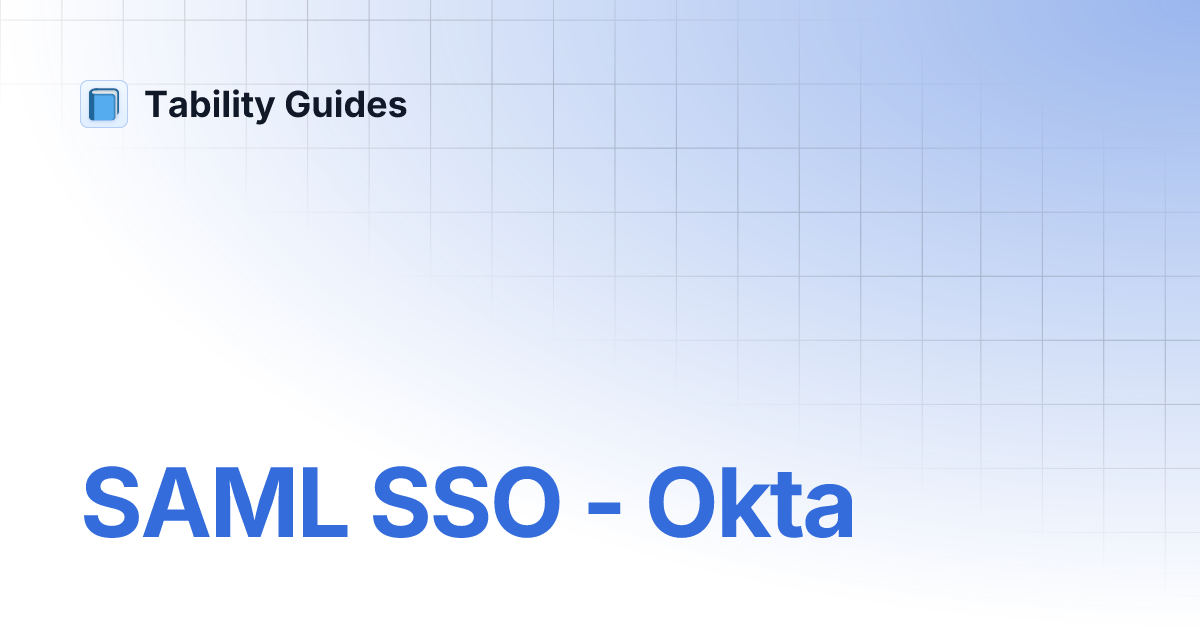 SAML SSO - Okta | Tability Guides