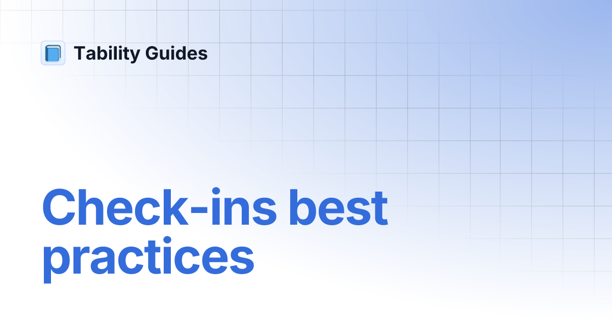Check-ins best practices | Tability Guides