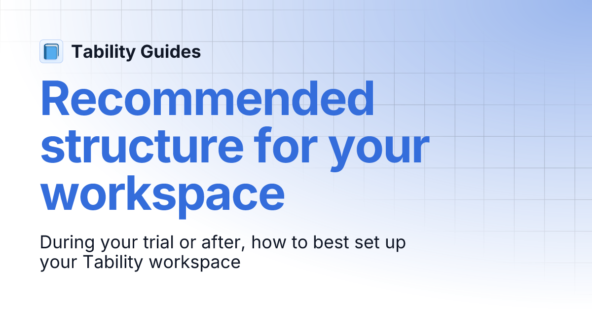 Recommended structure for your workspace | Tability Guides