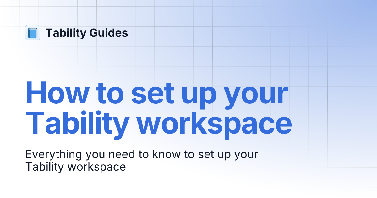 How to set up your Tability workspace | Tability Guides