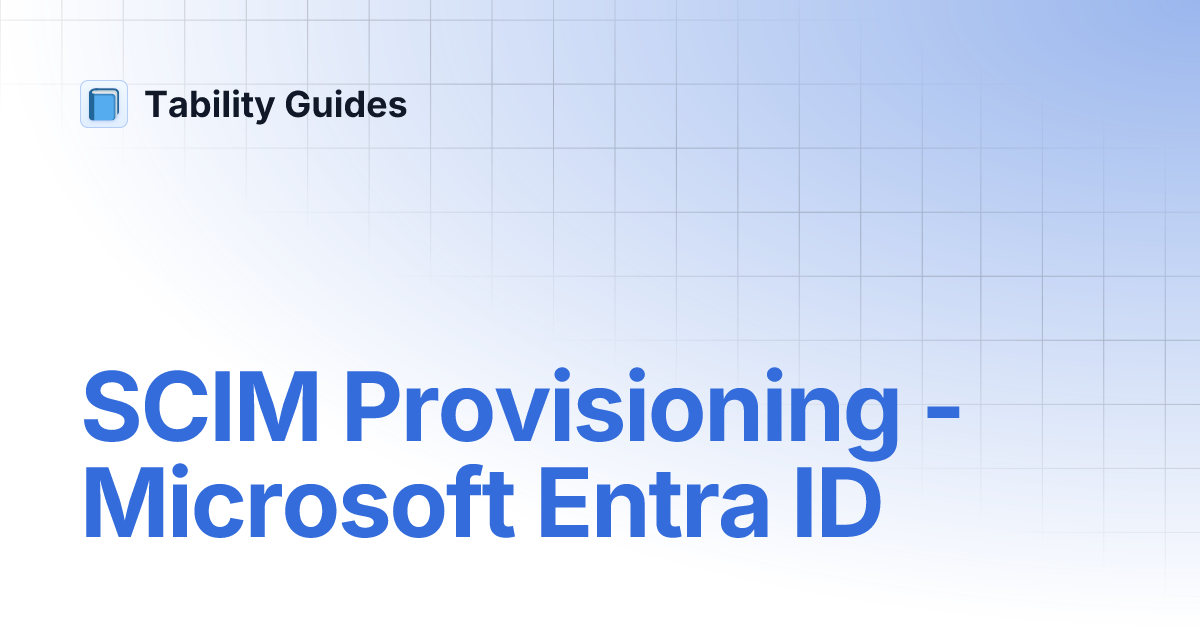 SCIM Provisioning - Microsoft Entra ID | Tability Guides