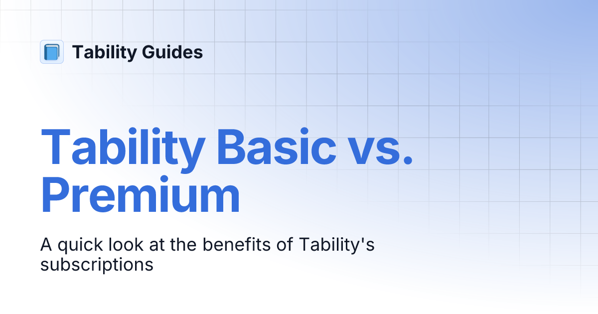 Tability Basic vs. Premium | Tability Guides