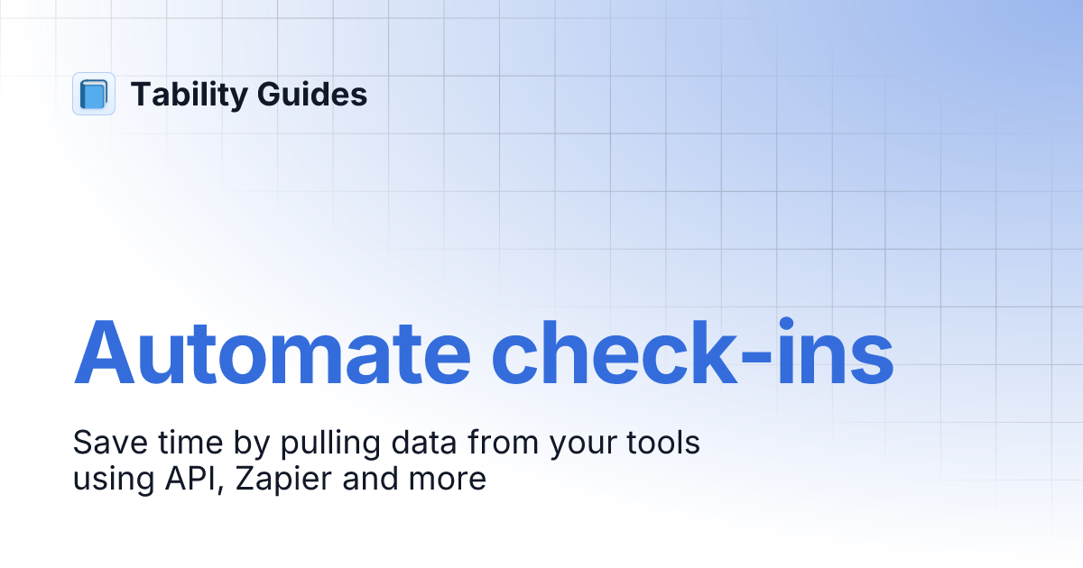 Automate check-ins | Tability Guides
