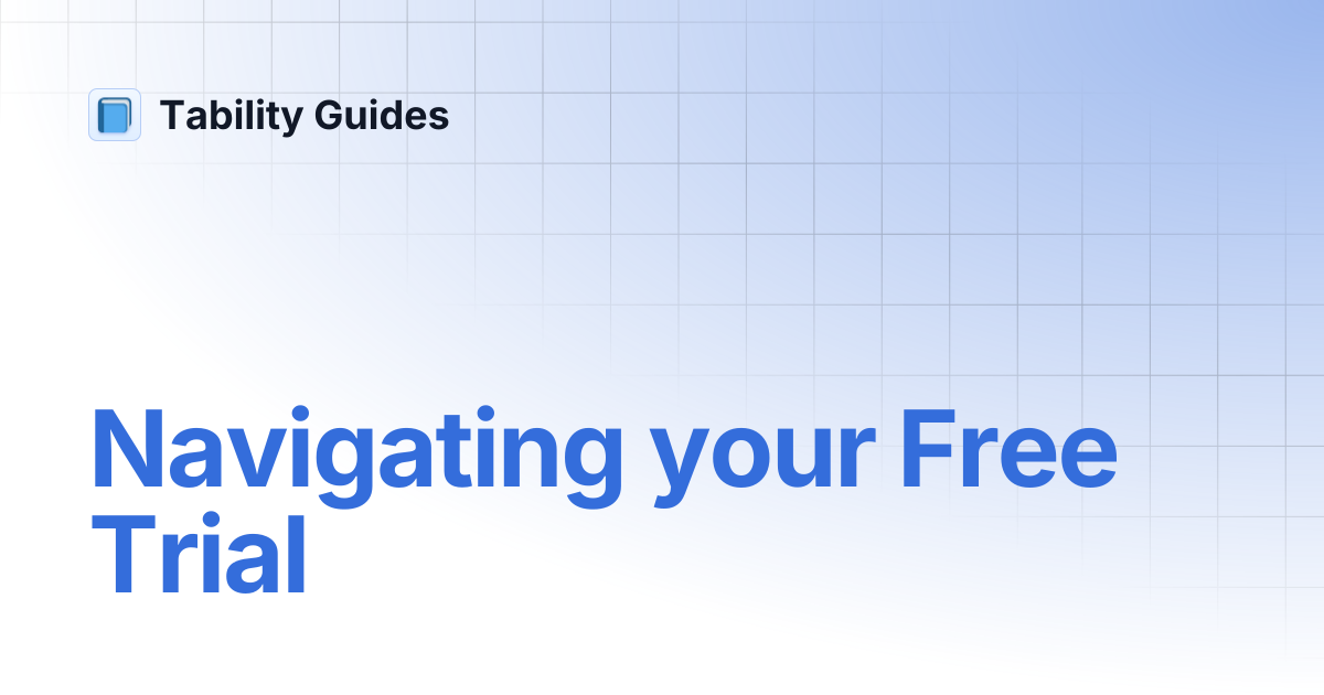 Navigating your Free Trial | Tability Guides