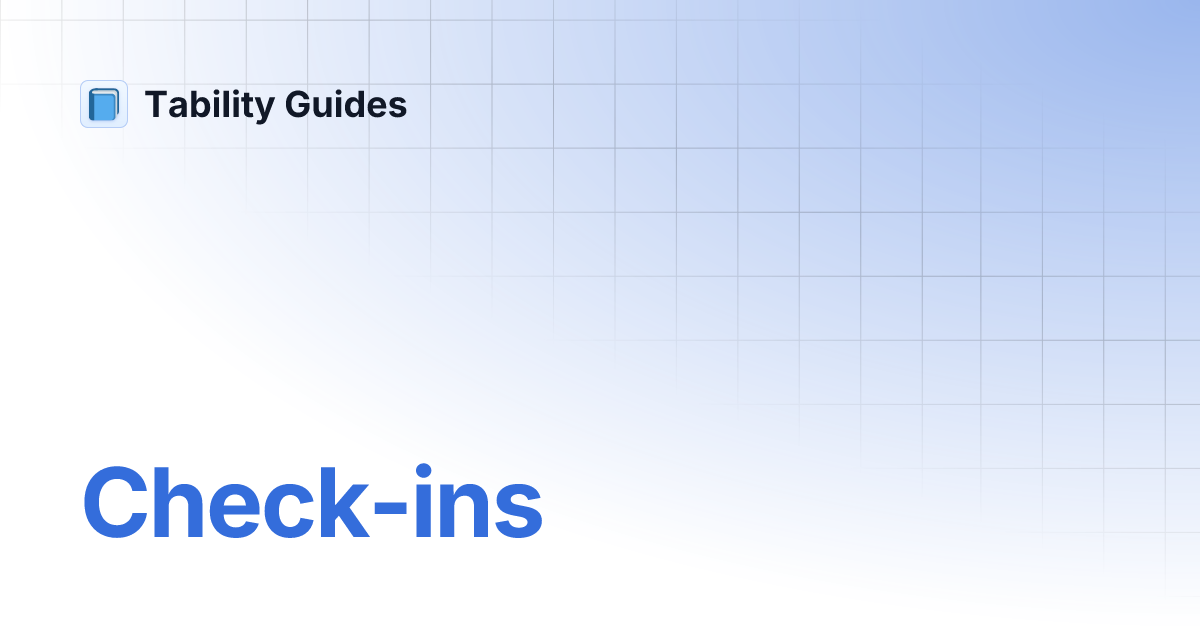 Check-ins | Tability Guides